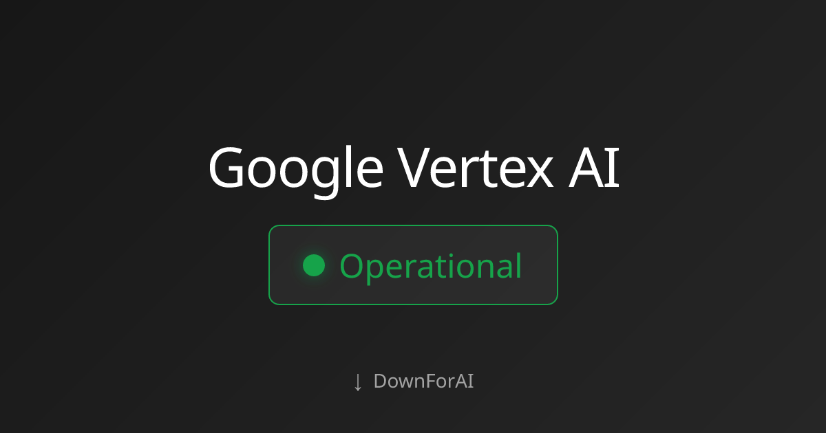 Is Google Vertex AI Down Today? Live Status & Outages 2026